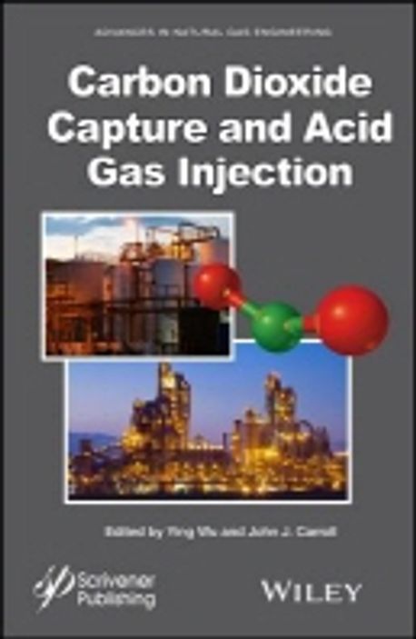 Carbon Dioxide Capture and Acid Gas Injection | Wu, Ying - 교보문고