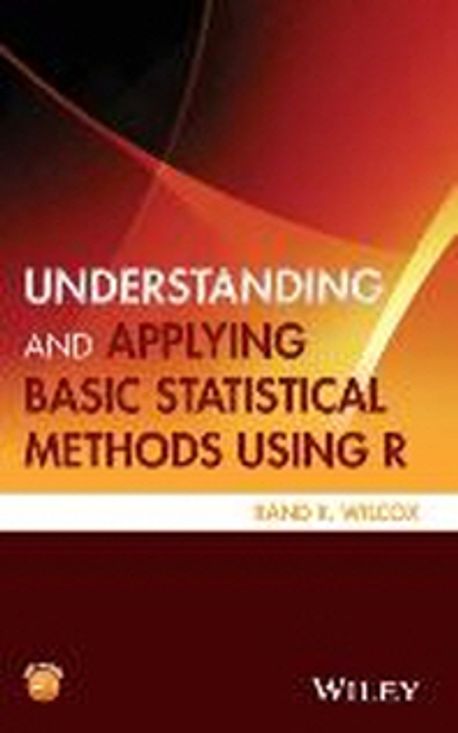 Understanding and Applying Basic Statistical Methods Using R | Wilcox, Rand R. - 교보문고