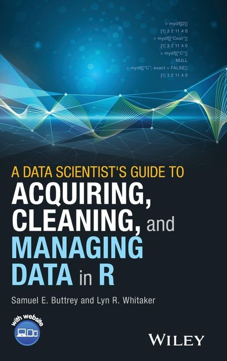 A Data Scientist's Guide to Acquiring, Cleaning, and Managing Data in R | Buttrey, Samuel E. - 교보문고