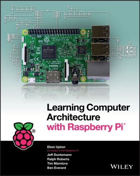 Learning Computer Architecture With Raspberry Pi Eben Upton 교보문고