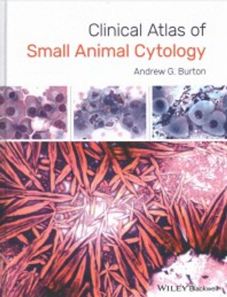 Clinical Atlas of Small Animal Cytology | Burton, Andrew G. - 교보문고