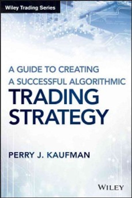 A Guide to Creating a Successful Algorithmic Trading Strategy | Wiley ...