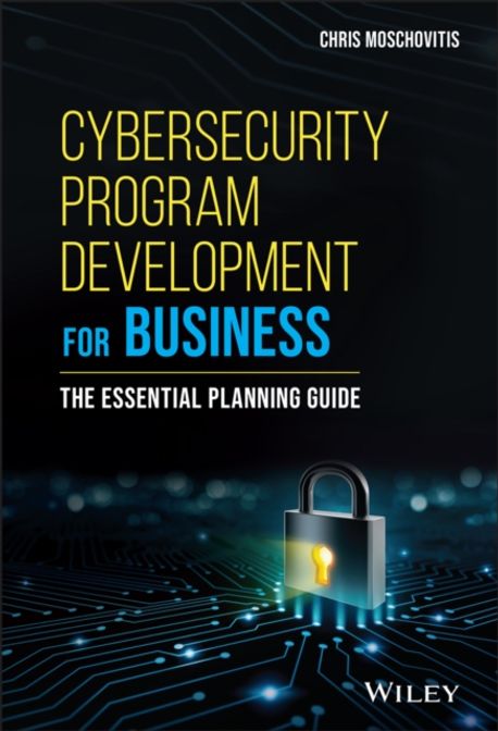 Cybersecurity Program Development for Business | Moschovitis, Chris - 교보문고