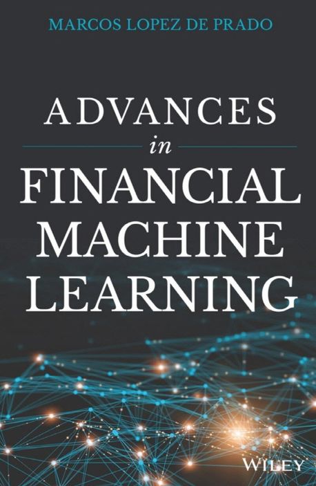Advances in Financial Machine Learning | Lopez de Prado, Marcos - 교보문고