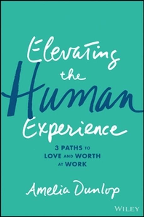 Elevating the Human Experience | Amelia Dunlop - 교보문고