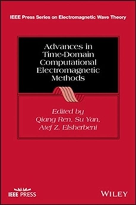 Advances in Time-Domain Computational Electromagnetic Methods | Ren, Qiang - 교보문고