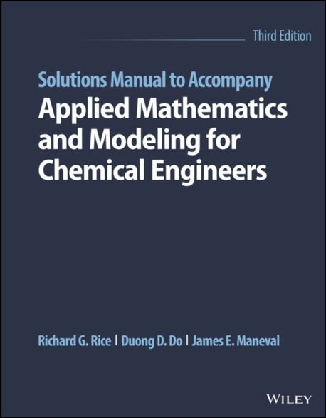 Solutions Manual to Accompany Applied Mathematics and Modeling for Chemical Engineers | Richard ...