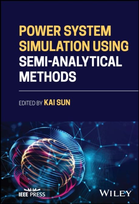 Power System Simulation Using Semi-Analytical Methods | Sun, Kai - 교보문고