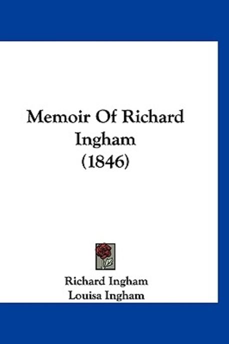 Memoir Of Richard Ingham (1846) | Ingham, Richard - 교보문고
