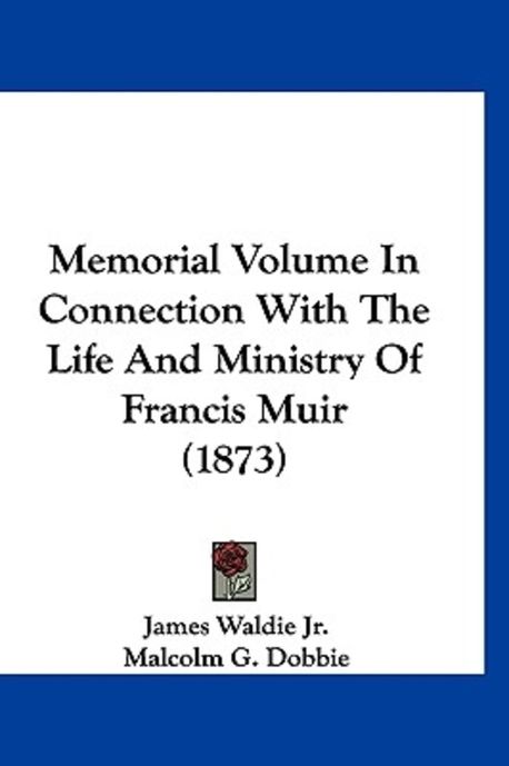 Memorial Volume In Connection With The Life And Ministry Of Francis ...