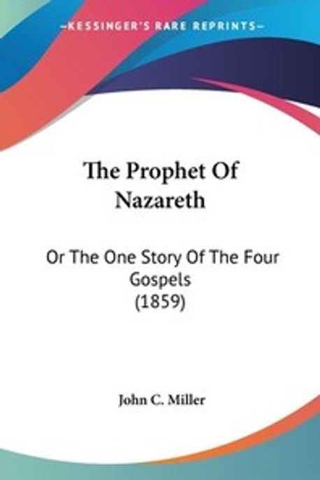 The Prophet Of Nazareth | Miller, John C. - 교보문고