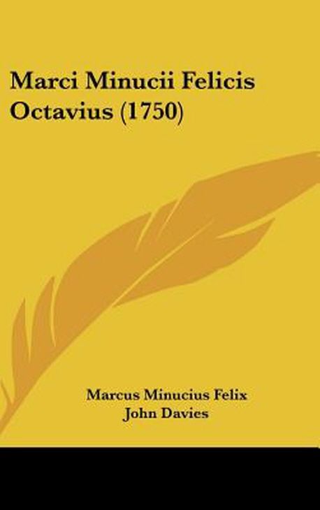 Marci Minucii Felicis Octavius (1750) | Felix, Marcus Minucius - 교보문고