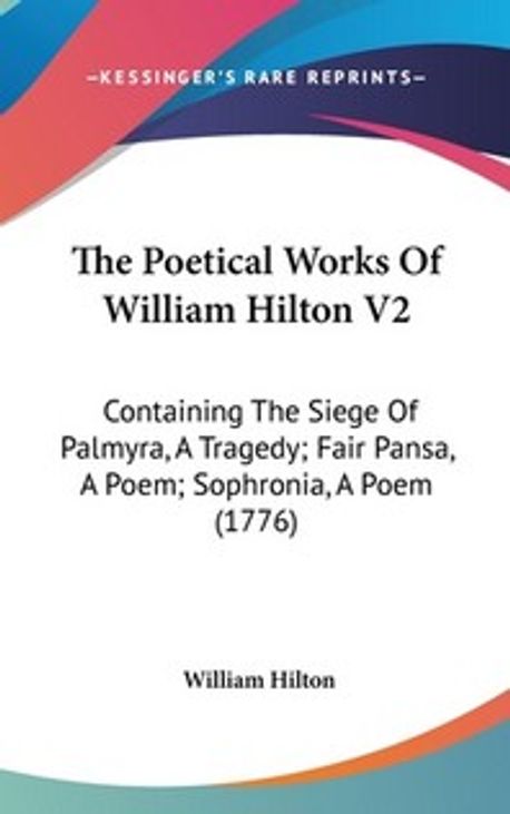 The Poetical Works Of William Hilton V2 | Hilton, William - 교보문고