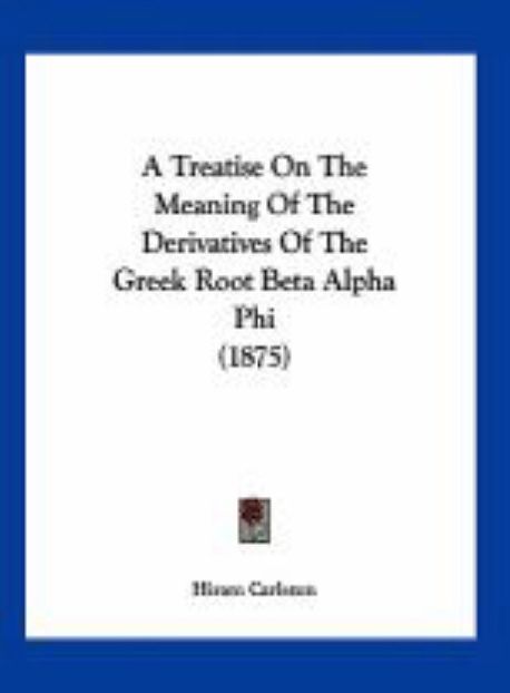 A Treatise On The Meaning Of The Derivatives Of The Greek Root Beta ...