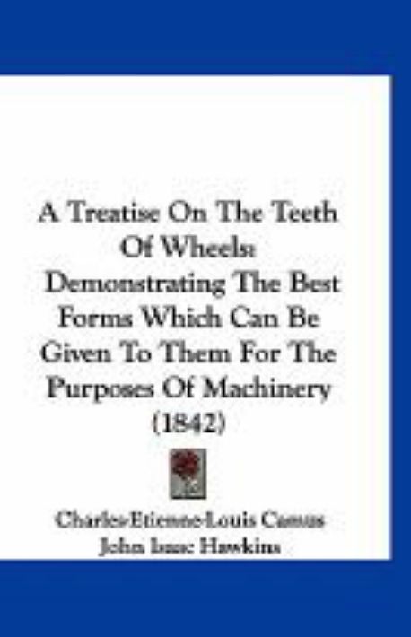A Treatise On The Teeth Of Wheels | Camus, Charles-Etienne-Louis - 교보문고