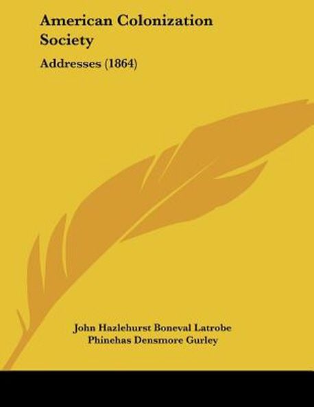 American Colonization Society | Latrobe, John Hazlehurst Boneval - 교보문고