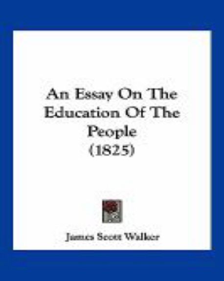 An Essay On The Education Of The People (1825) | Walker, James Scott - 교보문고