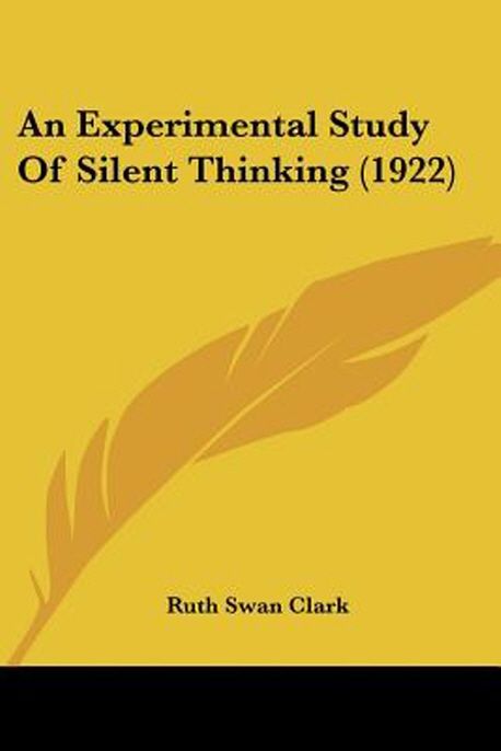 An Experimental Study Of Silent Thinking (1922) | Clark, Ruth Swan - 교보문고