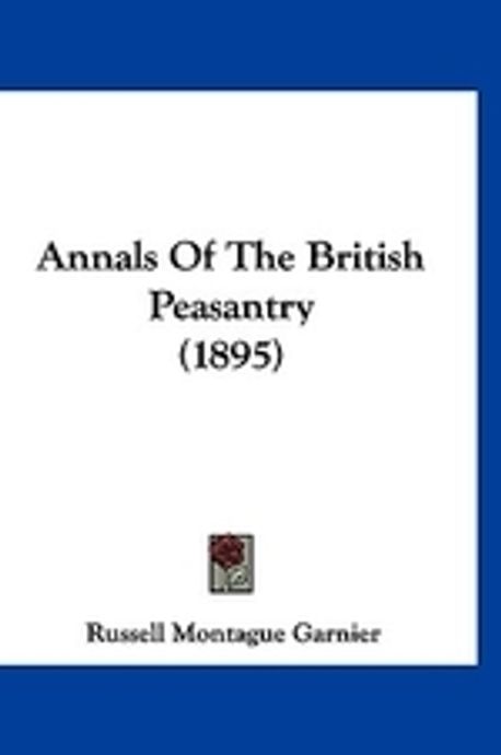Annals Of The British Peasantry (1895) | Garnier, Russell Montague - 교보문고