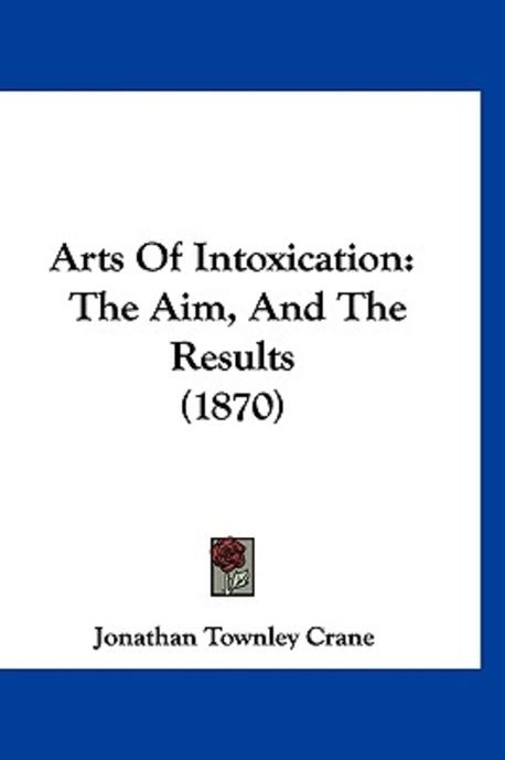 Arts Of Intoxication | Crane, Jonathan Townley - 교보문고
