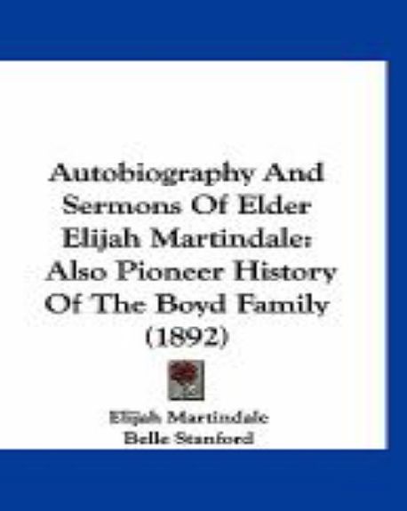 Autobiography And Sermons Of Elder Elijah Martindale | Martindale ...