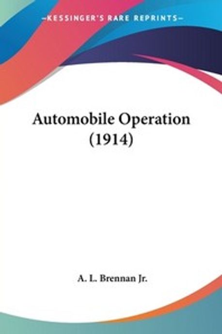 Automobile Operation (1914) | Brennan, A. L., Jr. - 교보문고