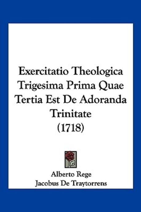 Exercitatio Theologica Trigesima Prima Quae Tertia Est De Adoranda ...