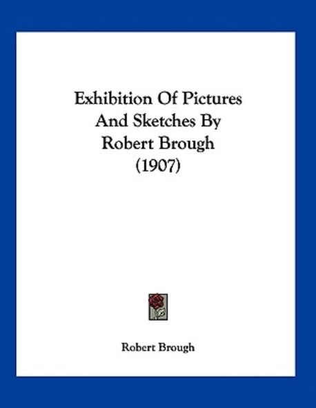 Exhibition Of Pictures And Sketches By Robert Brough (1907) | Brough ...