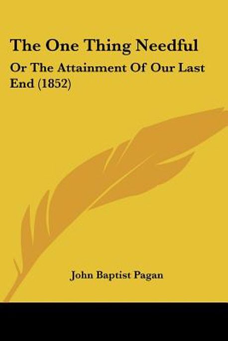 The One Thing Needful | Pagan, John Baptist - 교보문고