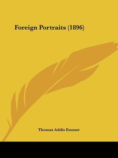 Foreign Portraits (1896) | Emmet, Thomas Addis - 교보문고