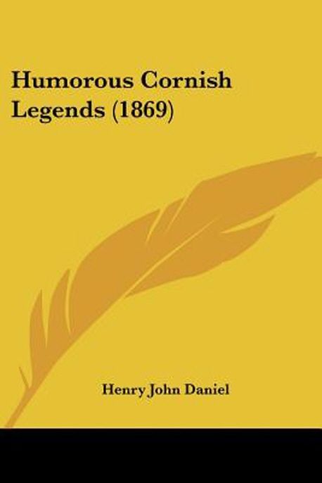 Humorous Cornish Legends (1869) | Daniel, Henry John - 교보문고