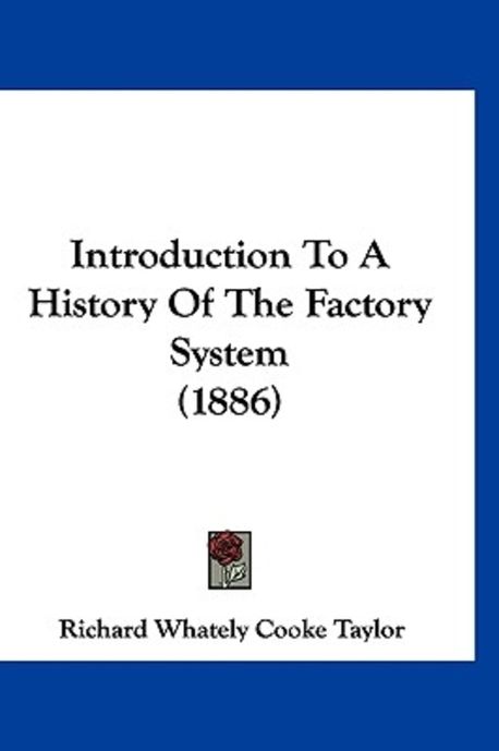 Introduction To A History Of The Factory System (1886) | Taylor ...