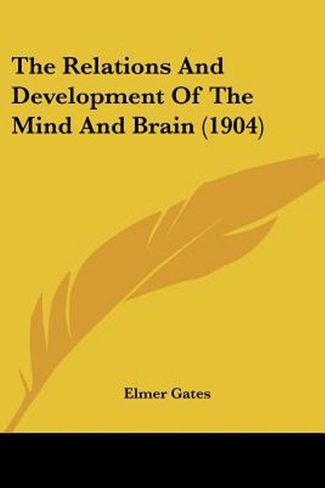 The Relations And Development Of The Mind And Brain (1904) | Gates ...