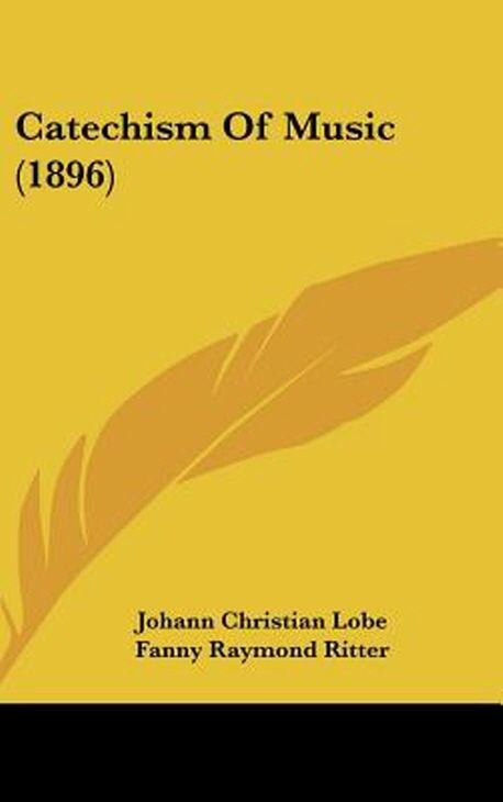 Catechism Of Music (1896) | Lobe, Johann Christian - 교보문고