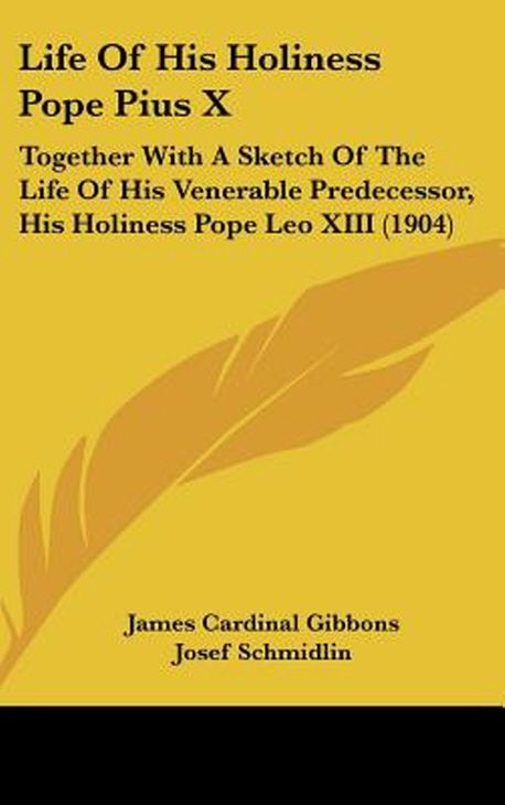 Life Of His Holiness Pope Pius X | Gibbons, James Cardinal - 교보문고
