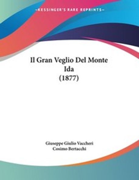 Il Gran Veglio Del Monte Ida (1877) | Vaccheri, Giuseppe Giulio - 교보문고