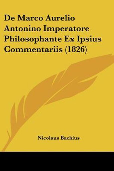 De Marco Aurelio Antonino Imperatore Philosophante Ex Ipsius ...