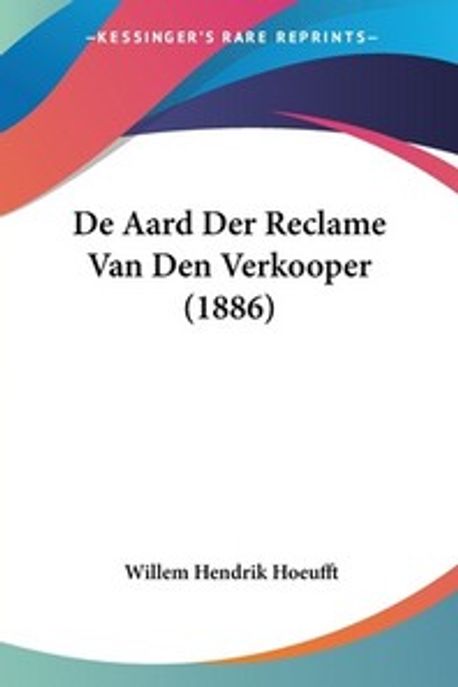 De Aard Der Reclame Van Den Verkooper (1886) | Hoeufft, Willem Hendrik ...
