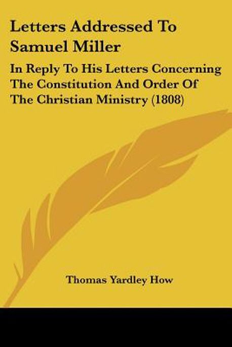 Letters Addressed To Samuel Miller | How, Thomas Yardley - 교보문고