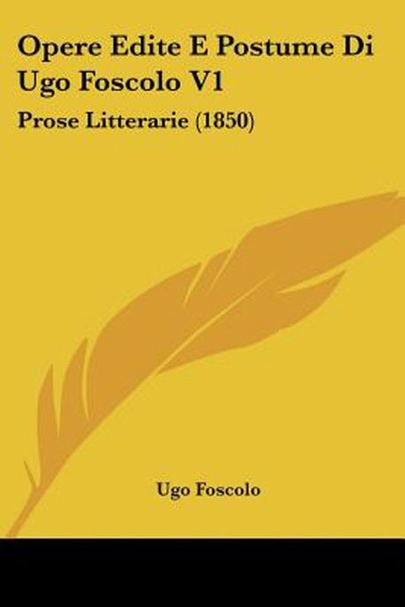 Opere Edite E Postume Di Ugo Foscolo V1 | Foscolo, Ugo - 교보문고