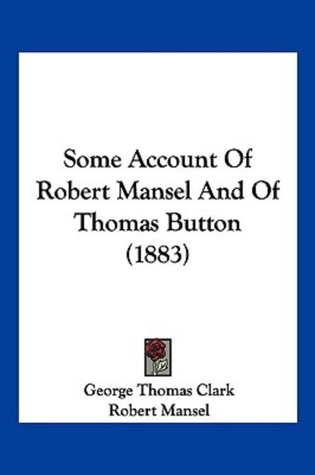 Some Account Of Robert Mansel And Of Thomas Button (1883) | Clark ...