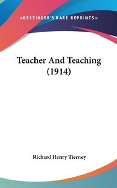Teacher And Teaching (1914) | Tierney, Richard Henry - 교보문고