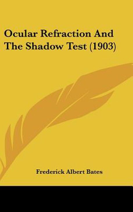 Ocular Refraction And The Shadow Test (1903) | Bates, Frederick Albert ...