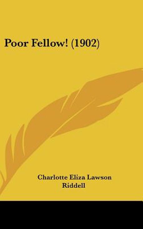 Poor Fellow! (1902) | Riddell, Charlotte Eliza Lawson - 교보문고
