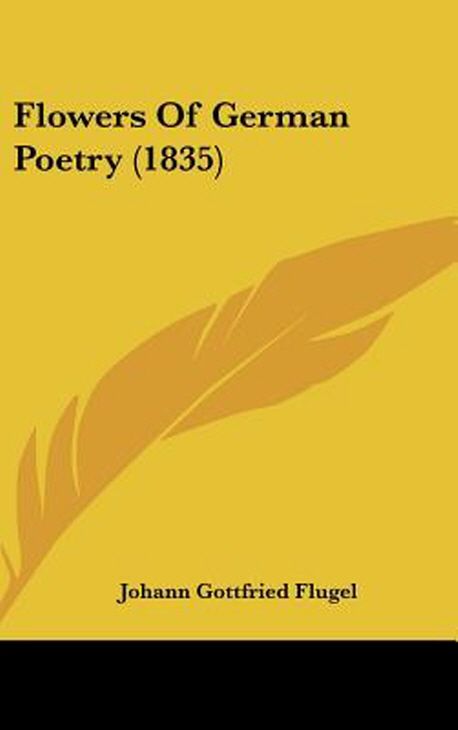 Flowers of German Poetry (1835) | Flugel, Johann Gottfried - 교보문고