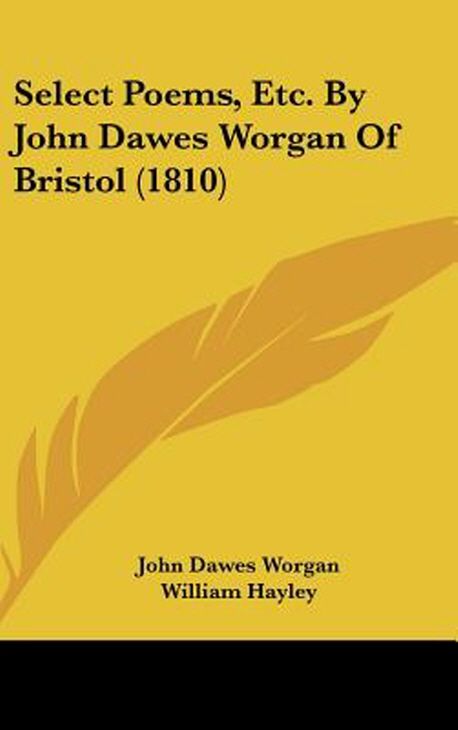 Select Poems, Etc. By John Dawes Worgan Of Bristol (1810) | Worgan ...
