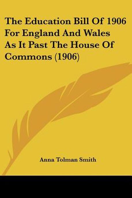 The Education Bill Of 1906 For England And Wales As It Past The House ...