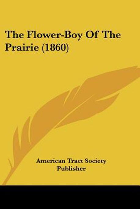 The Flower-Boy Of The Prairie (1860) | American Tract Society Publisher ...