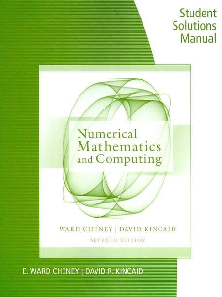 Student Solutions Manual for Cheney/Kincaid's Numerical Mathematics and ...