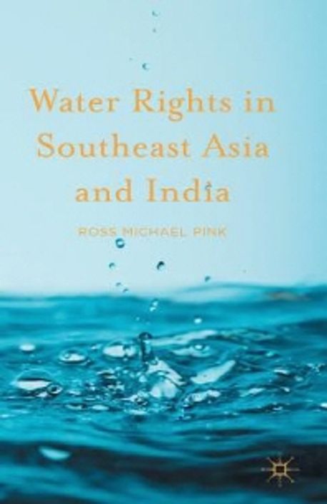 Water Rights in Southeast Asia and India | Ross Michael Pink - 교보문고